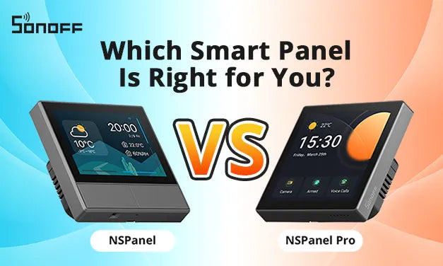 SONOFF NSPanel vs. NSPanel Pro – Which Smart Panel Is Right for You?