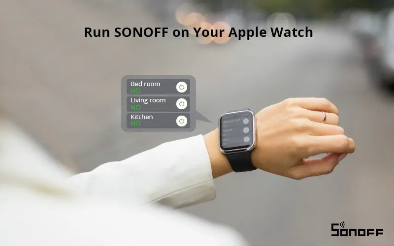 SONOFF Smart Devices That Work with Your Apple Watch
