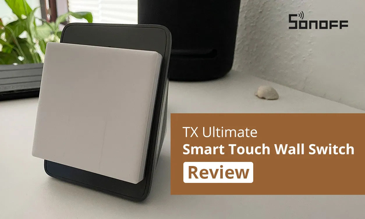 SONOFF TX Ultimate Review: The Most Advanced Smart Light Switch?